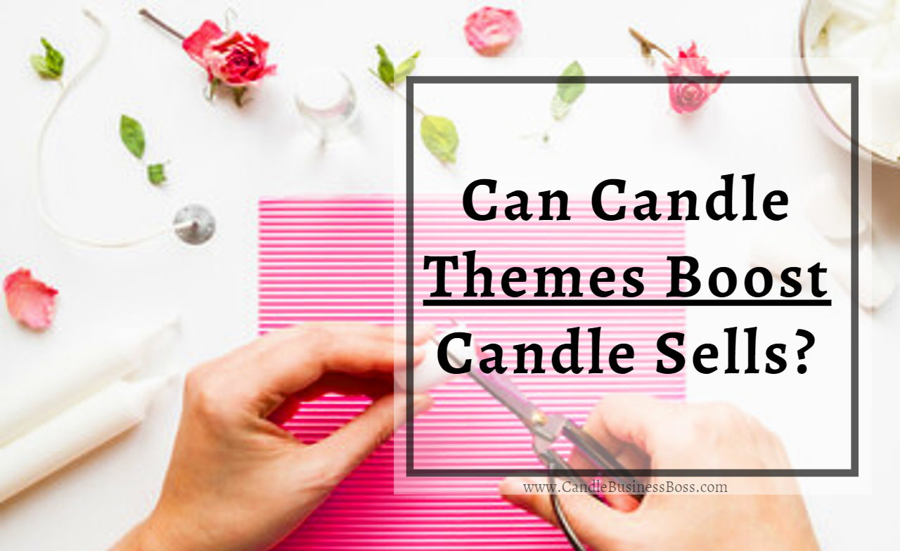 Top 8 Candle Theme Ideas For Your Business - Candle Business Boss