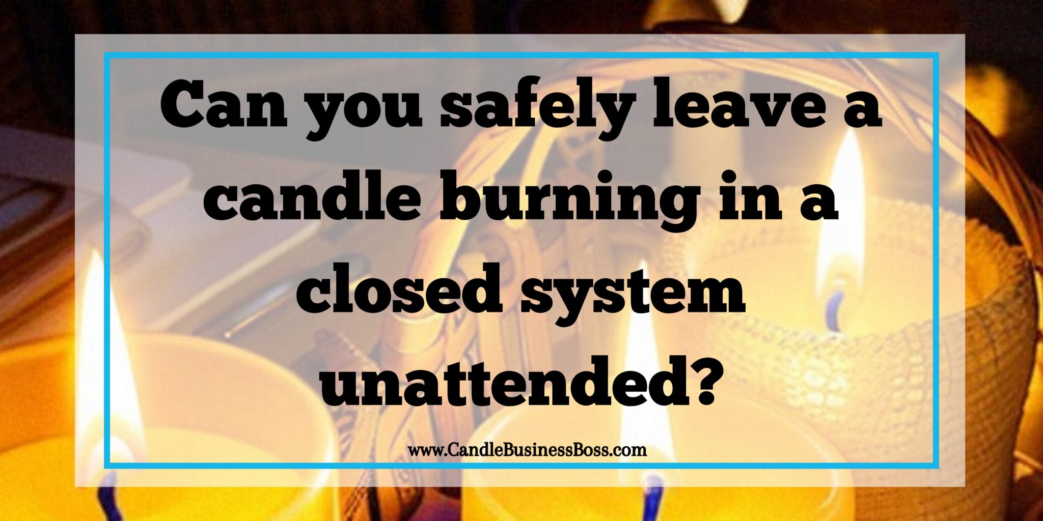 Inside the Flame: How Candles Operate as Closed Systems - Candle ...